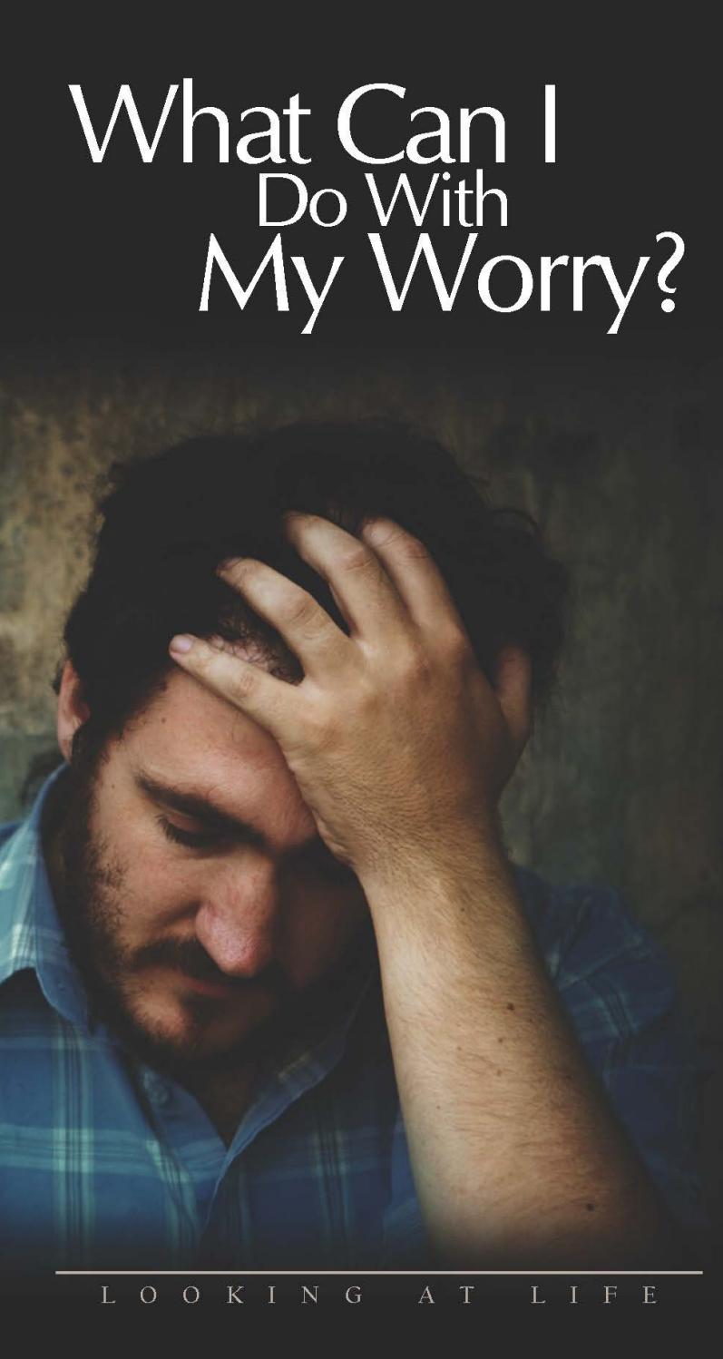 What Can I Do With My Worry by Our Daily Bread Ministries - Issuu