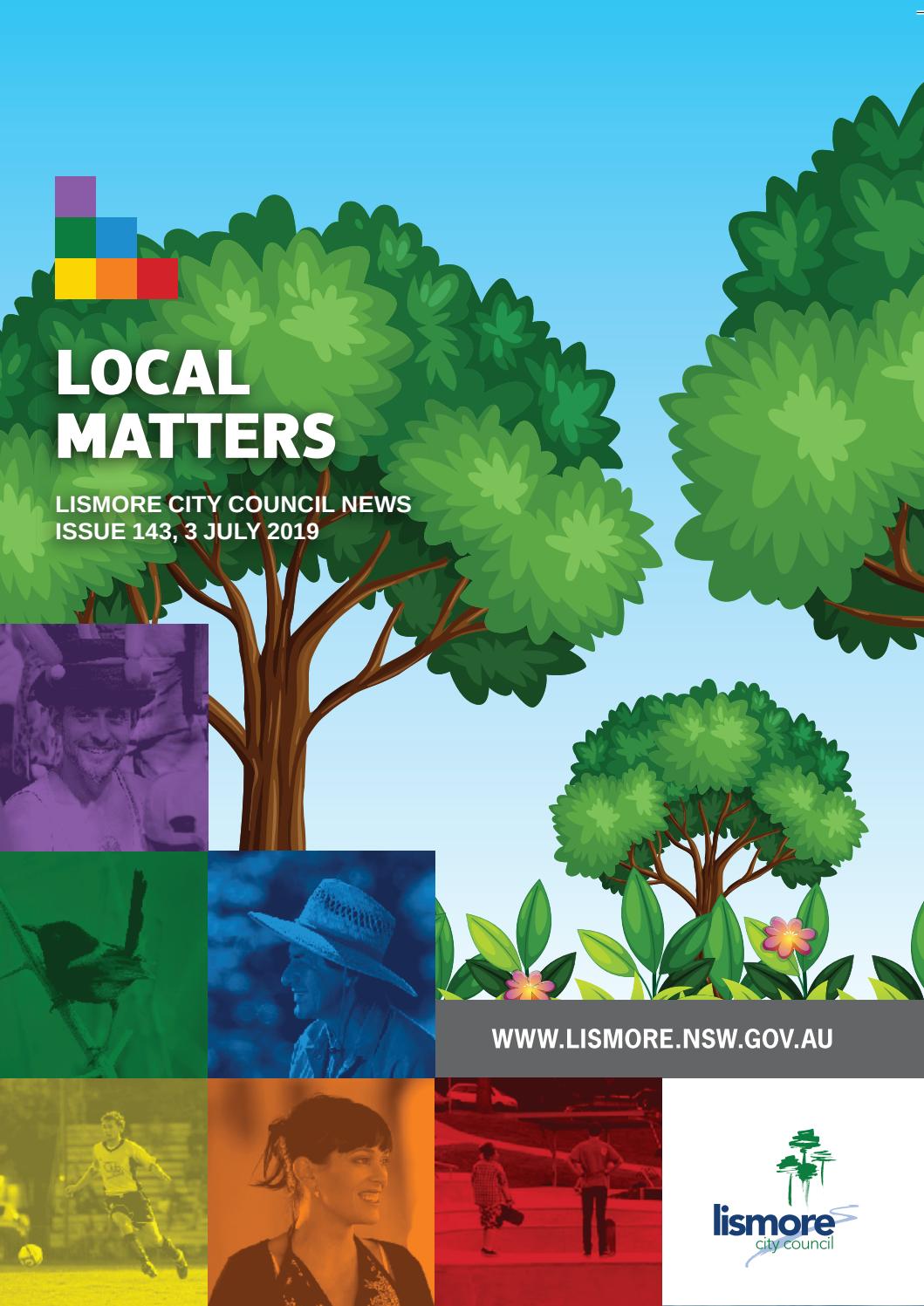 Local Matters: Issue 143, 3 July 2019 by Lismore City Council - Issuu