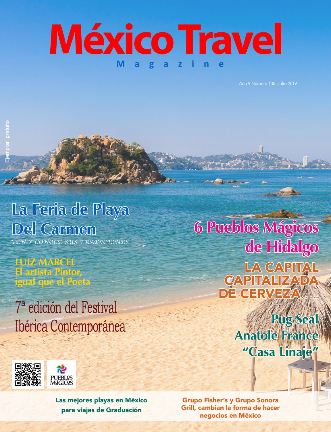 Mexico Travel Magazine - JULIO - 2019 by México Travel Magazine - Issuu