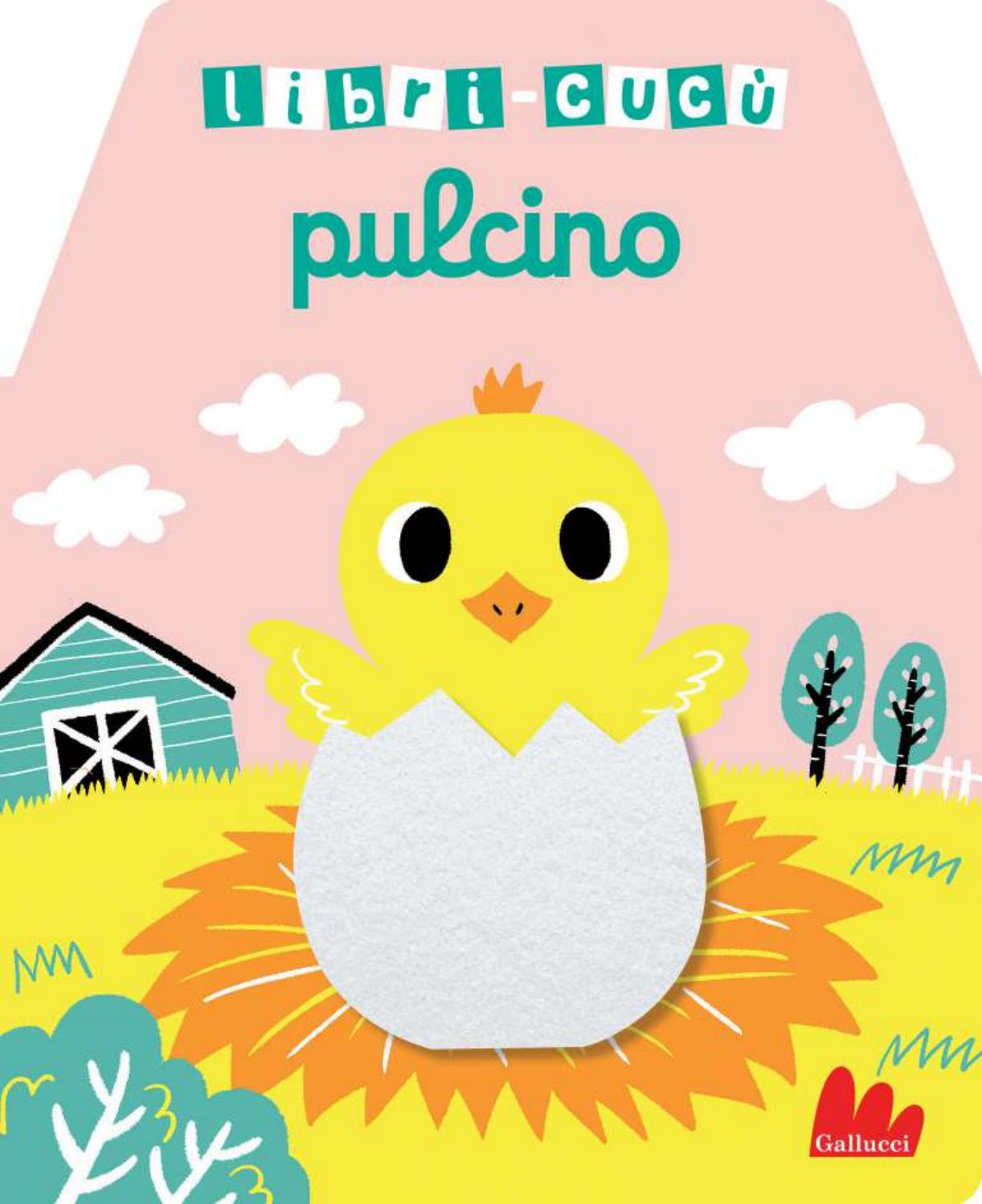 Pulcino. Libri - cucù by Carlo Gallucci editore Srl - Issuu
