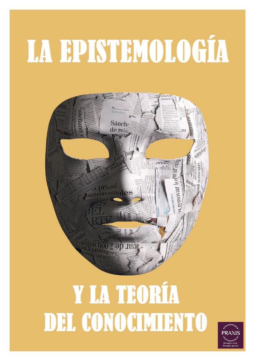 La epistemología y la teoría del conocimiento by Praxis Capital - Issuu
