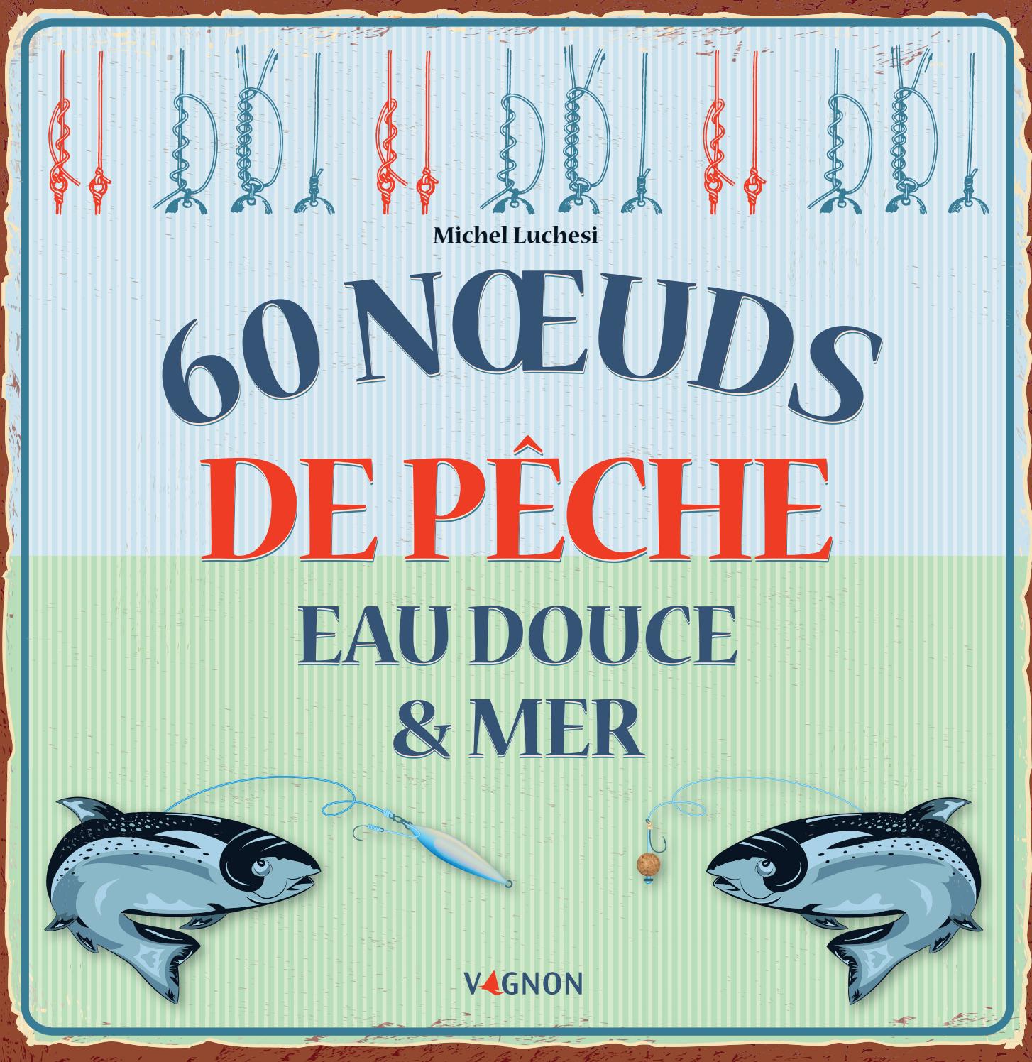60 nœuds de pêche eau douce & mer by Fleurus Editions - Issuu