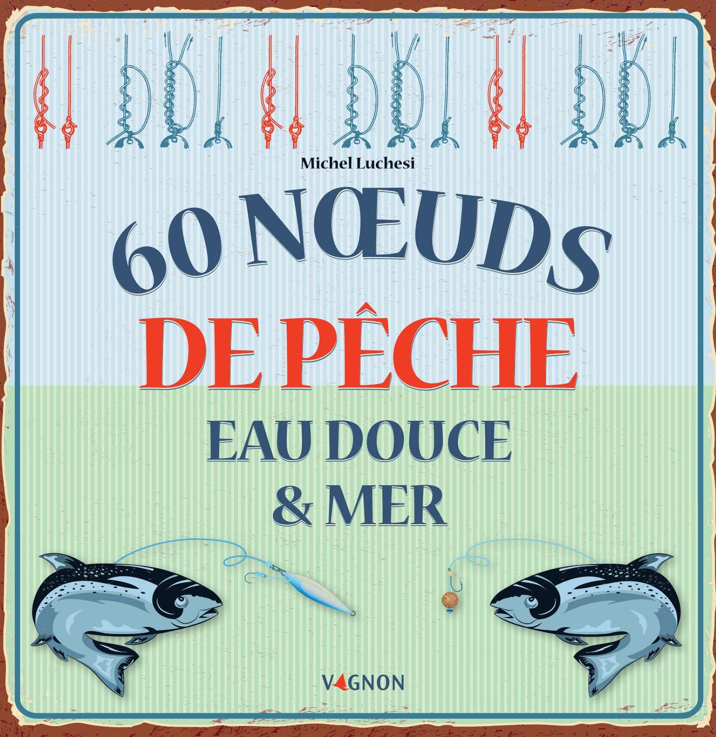 60 nœuds de pêche eau douce & mer by Fleurus Editions - Issuu