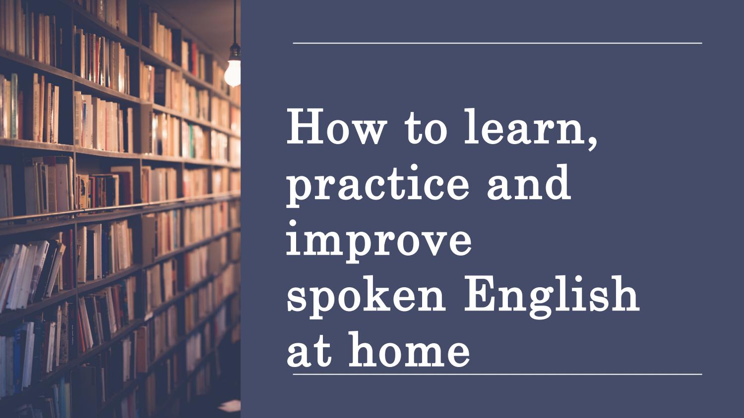 How To Learn Practice And Improve Spoken English At Home By Simpli 