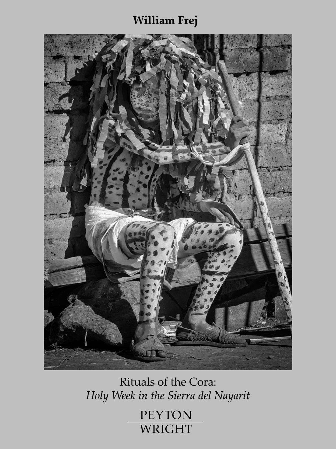 Rituals of the Cora: Holy Week in the Sierra del Nayarit, Mexico by Peyton Wright Gallery - Issuu