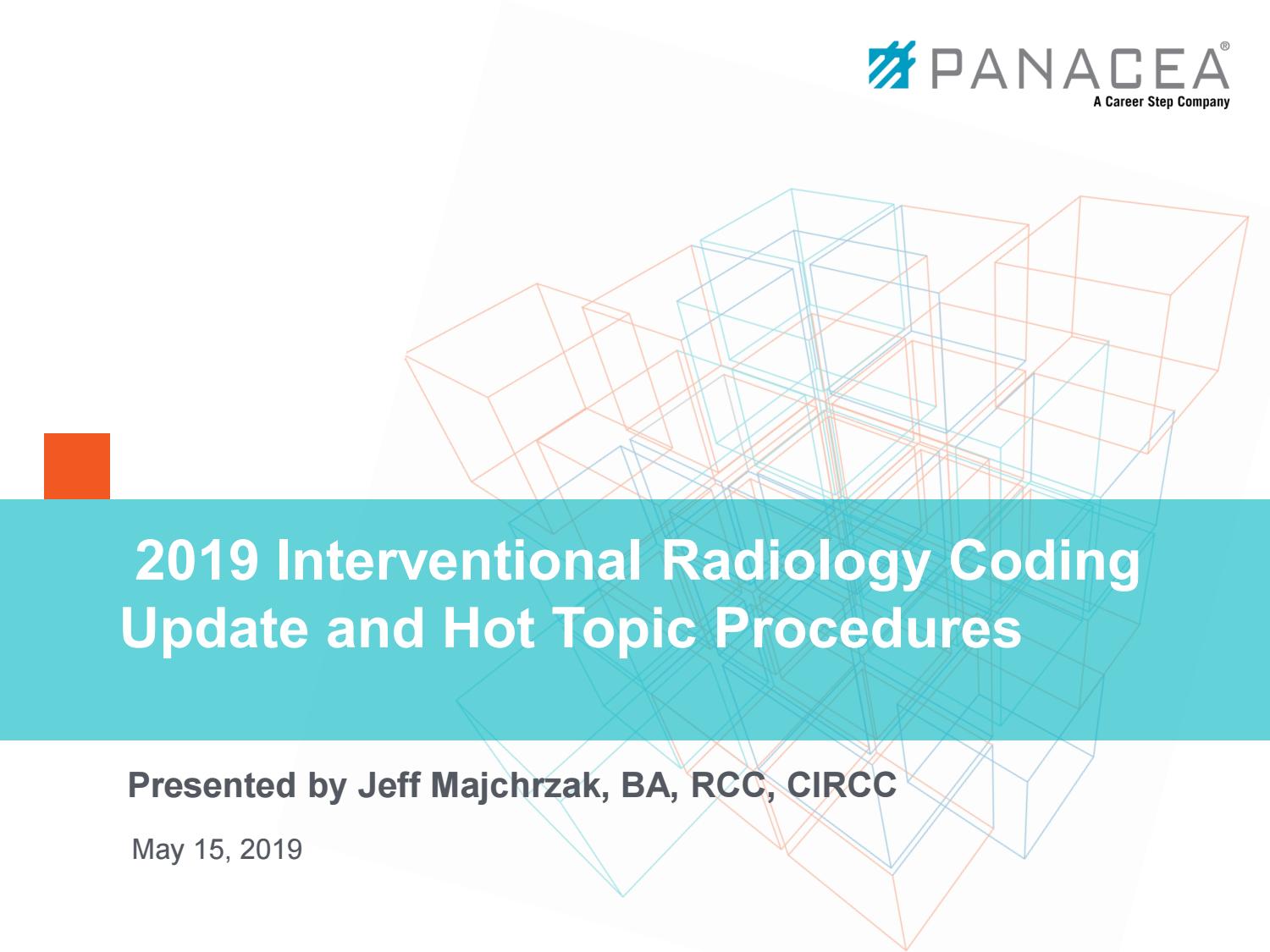 2019 Interventional Radiology Coding Update and Hot Topic Procedures by Panacea Healthcare ...