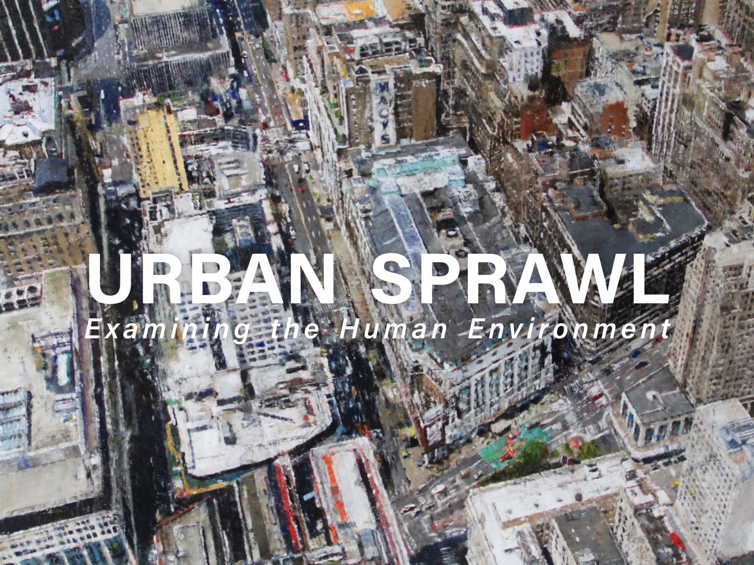 Urban Sprawl: Examining the Human Environment by CKContemporary - Issuu