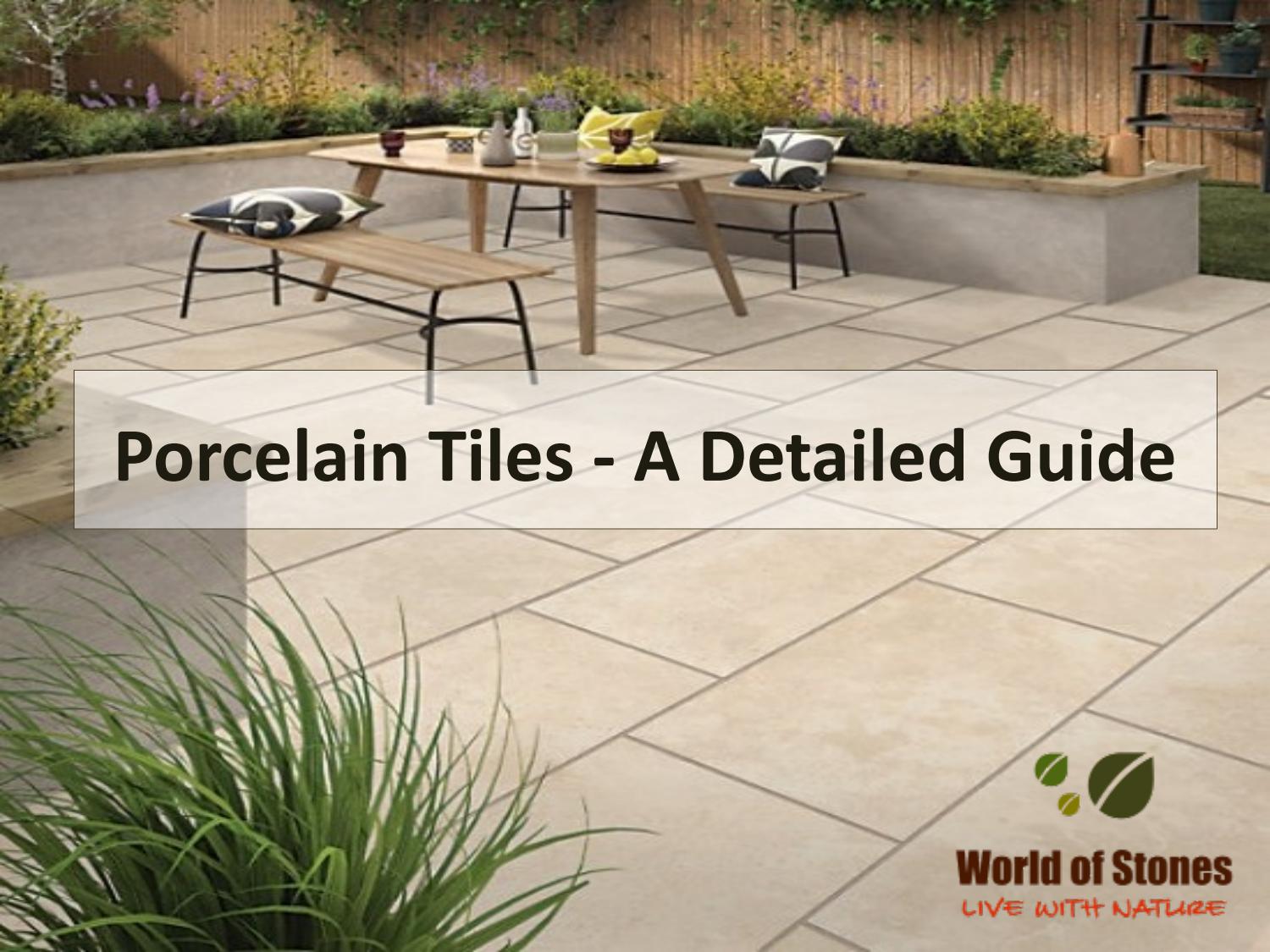 Porcelain Tiles - A Detailed Guide by Worldofstonesusa - Issuu