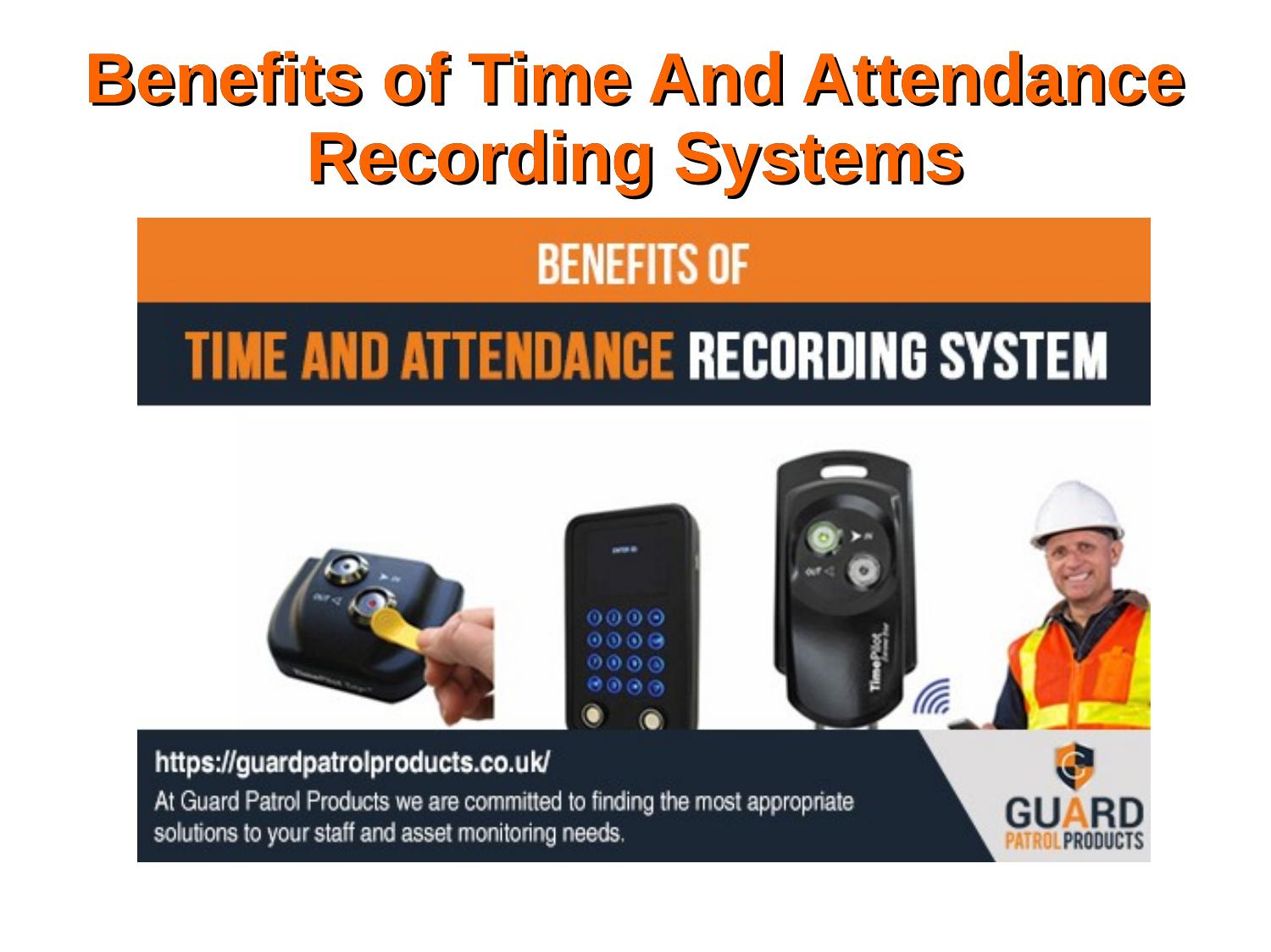 Top Benefits of Time And Attendance Recording System by Guard Patrol ...