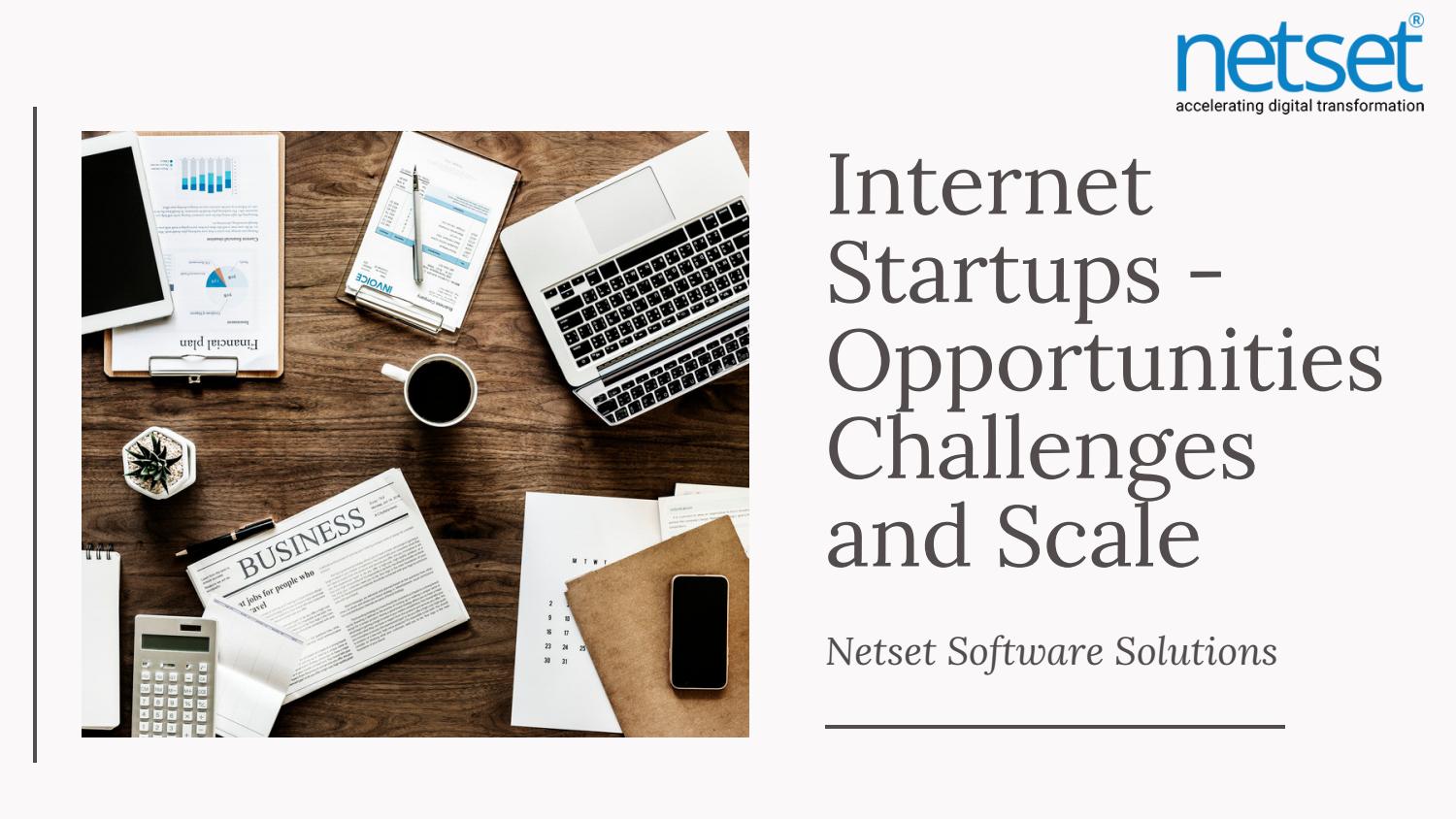 Internet Startups - Opportunities, Challenges, and Scale by NetSet Software - Issuu