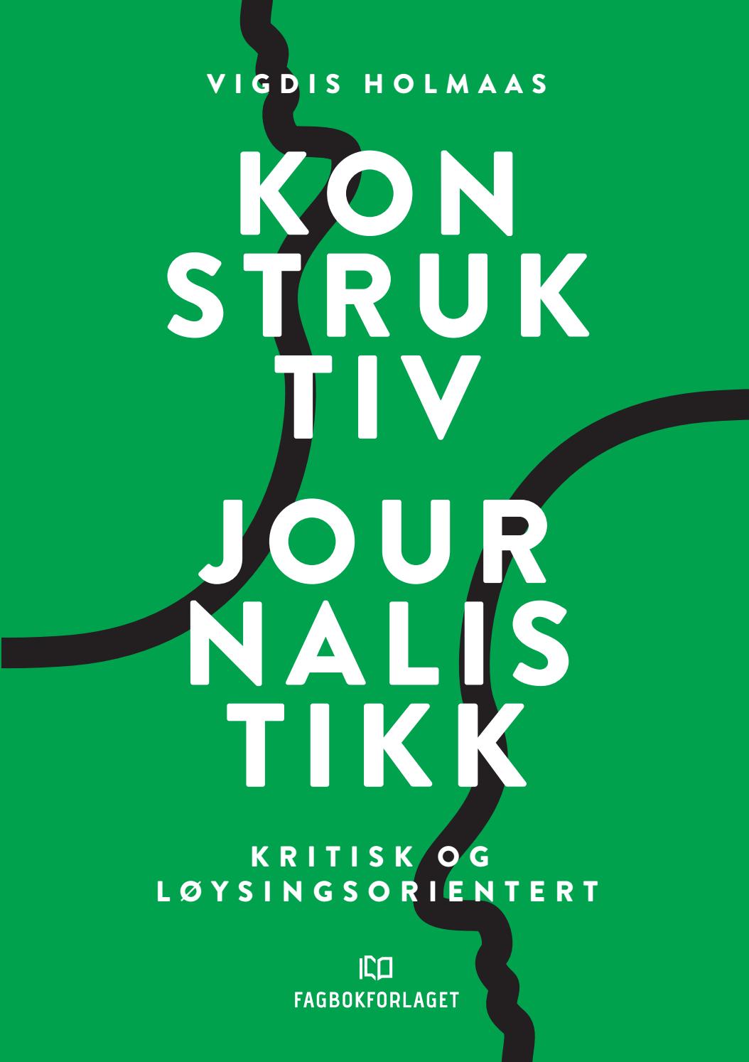 Konstruktiv journalistikk (9788245024043) by Fagbokforlaget - Issuu