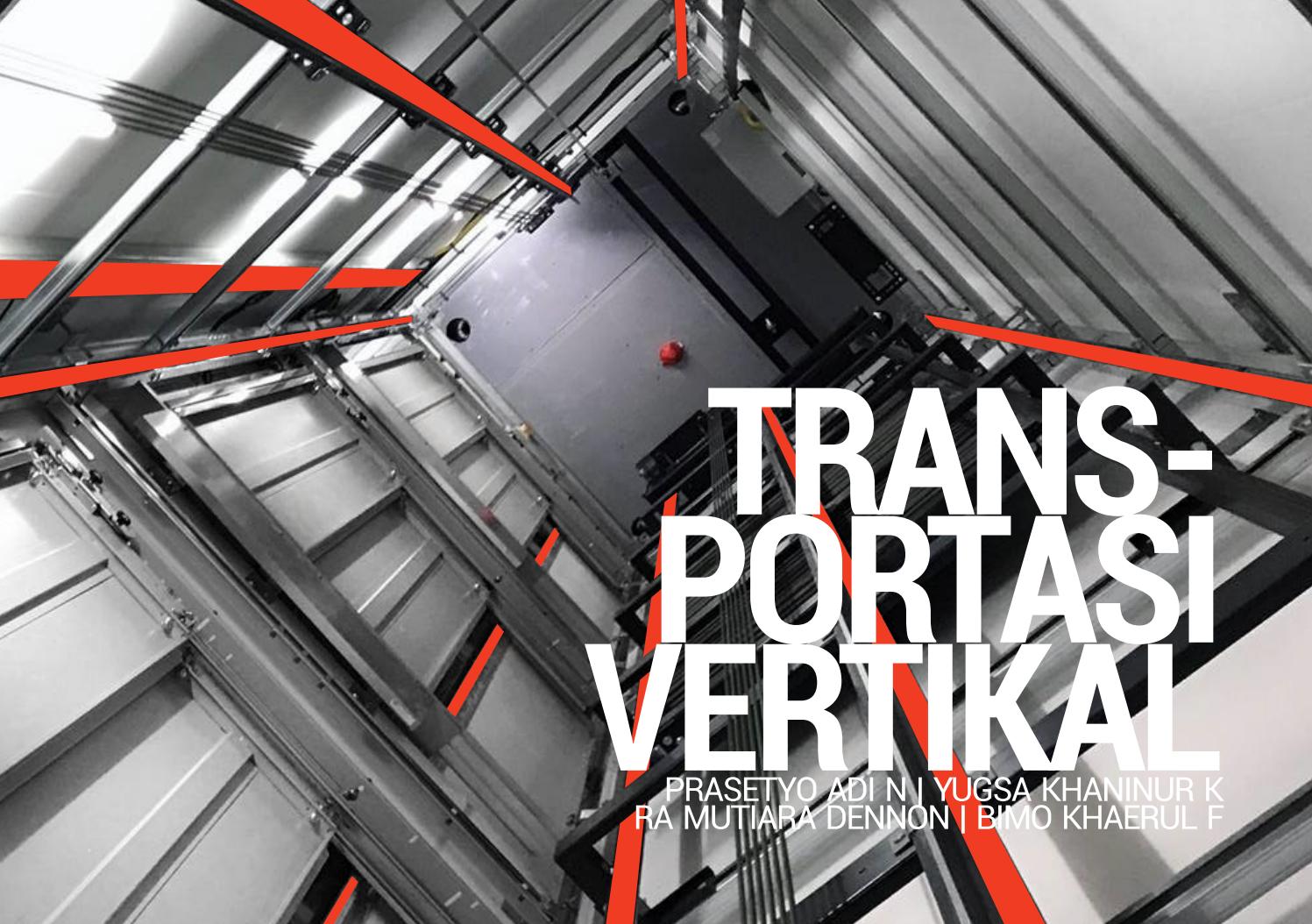 VERTICAL TRANSPORTATIONS / Transportasi Vertikal by Prasetyo Adi - Issuu