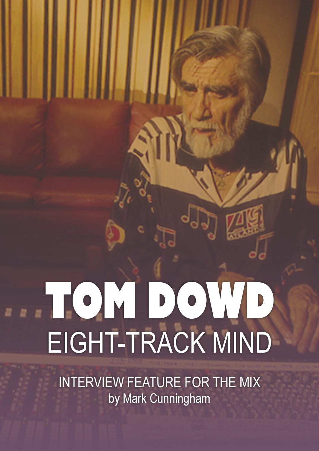 TOM DOWD 1995 INTERVIEW by Mark Cunningham by Mark Cunningham ...