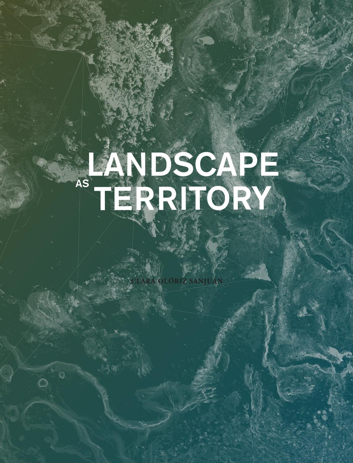 Landscape as Territory: A Cartographic Design Project by Actar ...