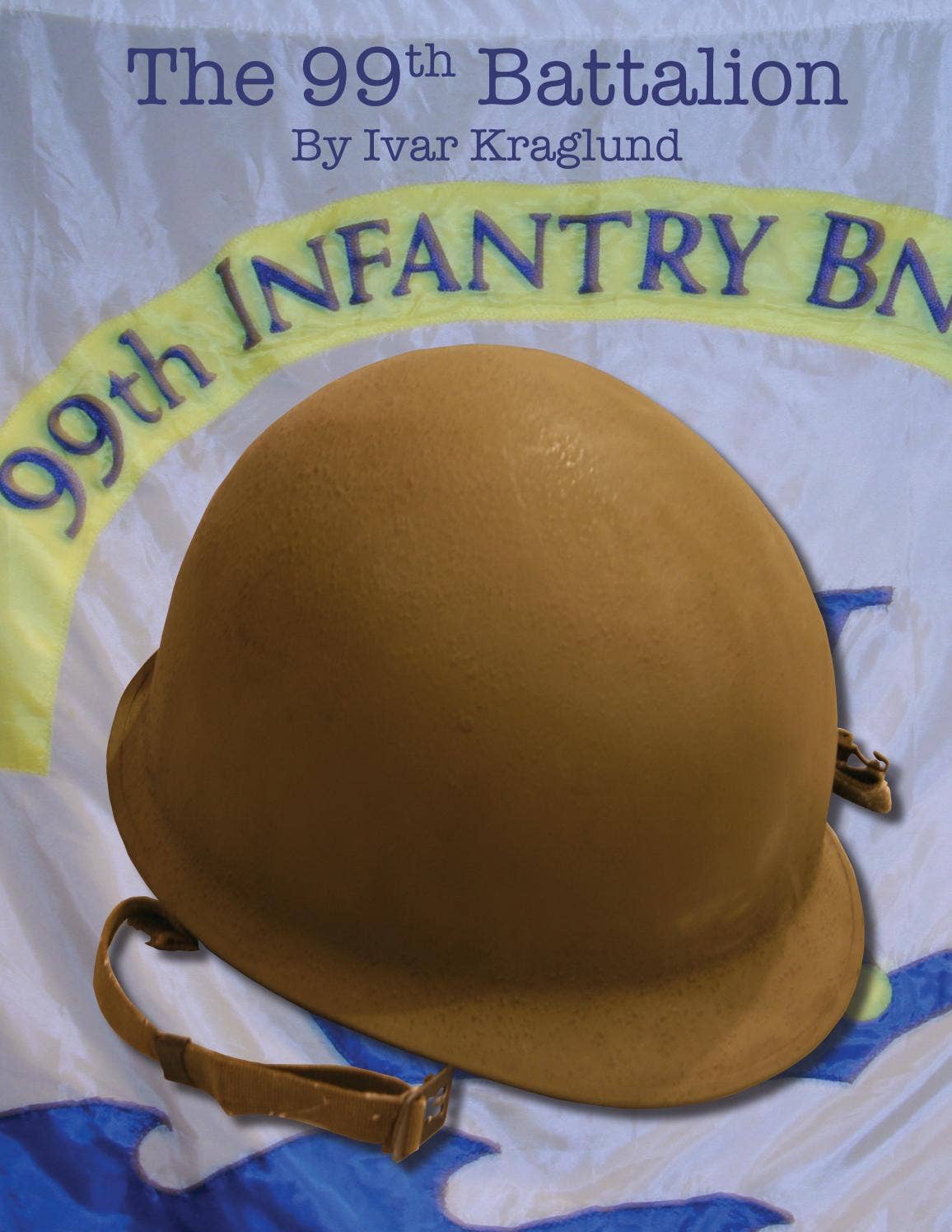 The 99th Battalion by Vesterheim - Issuu