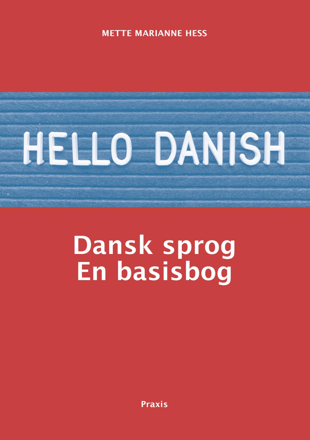 Hello Danish - Dansk sprog. En basisbog, 1. udgave, 2020 by Praxis - Issuu