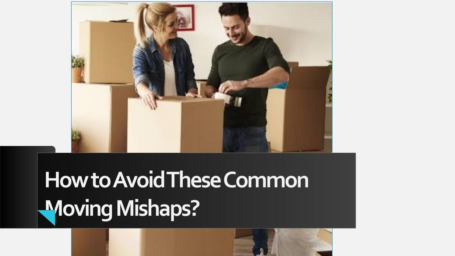 How to Avoid These 7 Common Moving Mishaps? by mark Andreson - Issuu