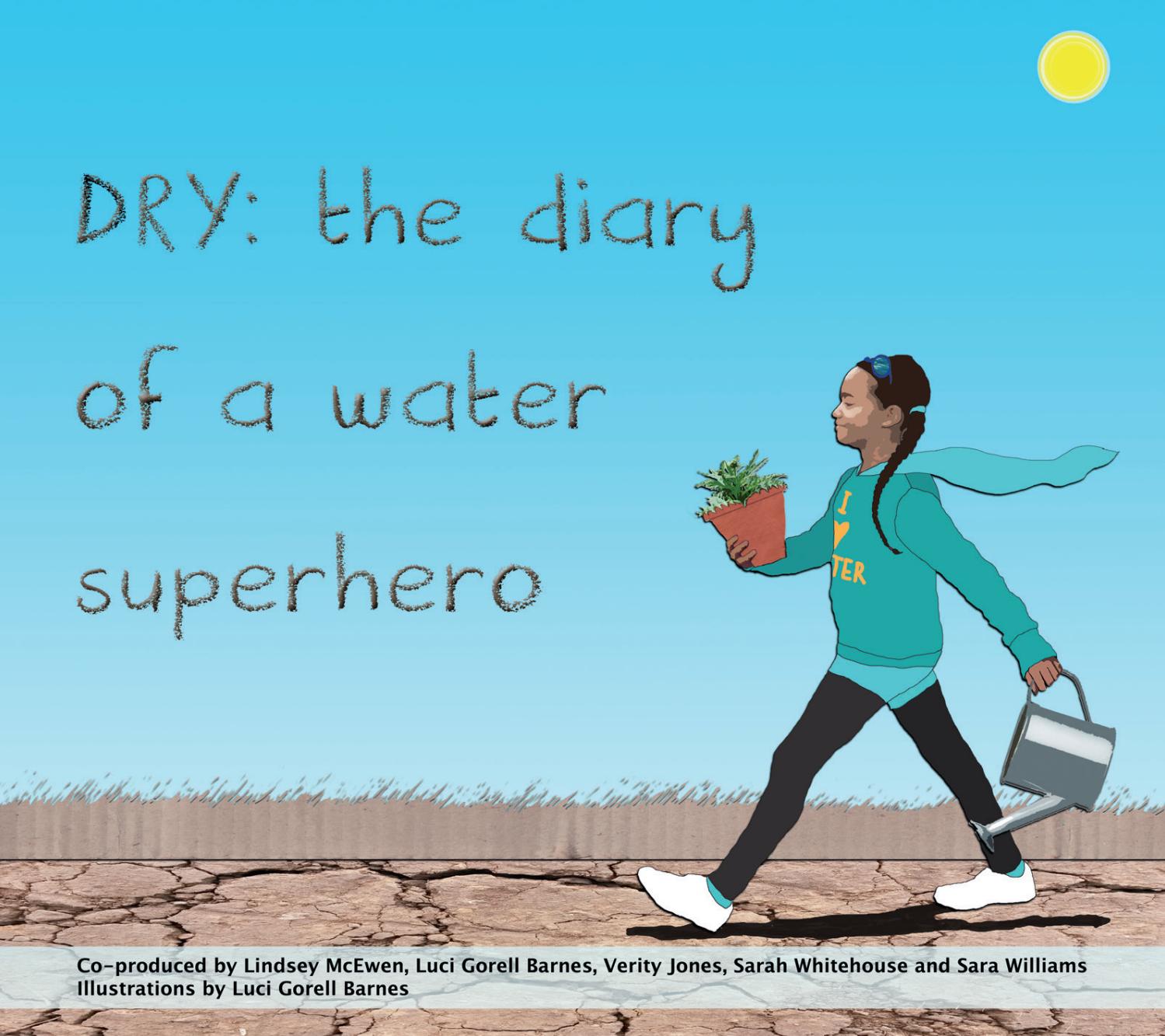 DRY: the diary of a water superhero by UWE Bristol - Issuu