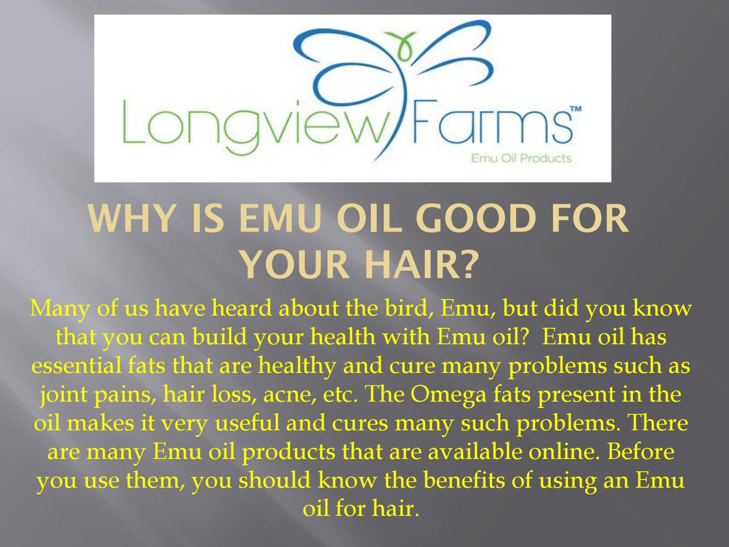 Why Is Emu Oil Good For Your Hair? by longviewfarms - Issuu
