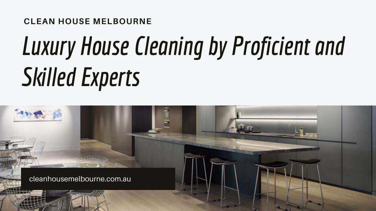 Luxury House Cleaning by Proficient and Skilled Experts by Clean house ...