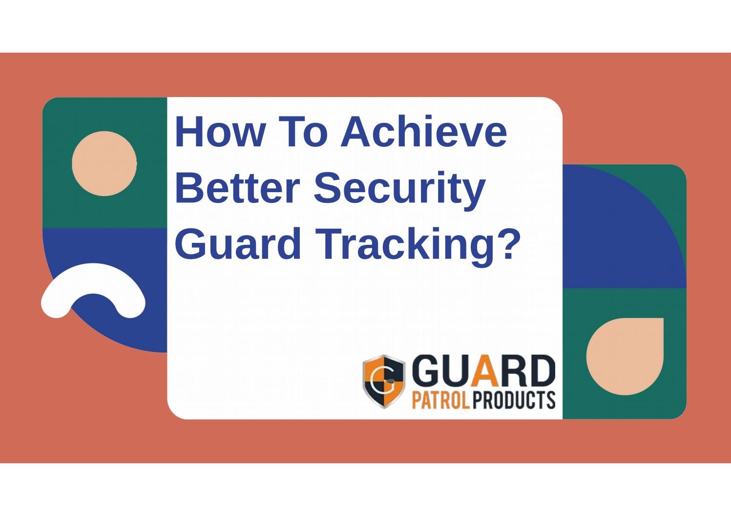 How To Achieve Better Security Guard Tracking? by Guard Patrol Products ...