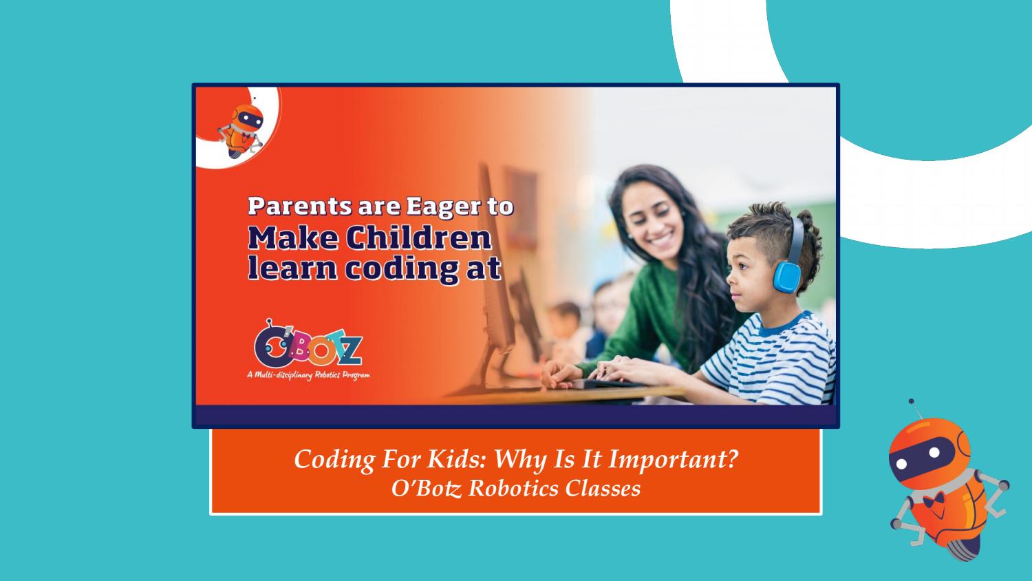 Coding For Kids: Why Is It Important? | O’Botz Robotics Classes by Krupesh Shah - Issuu