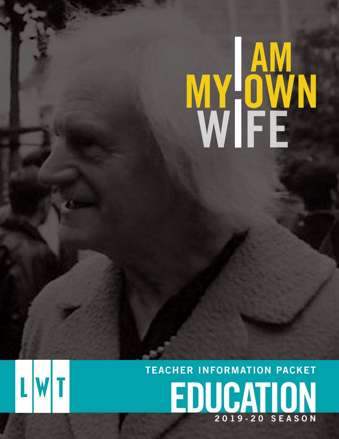 I AM MY OWN WIFE: Teacher Information Packet by Long Wharf Theatre - Issuu