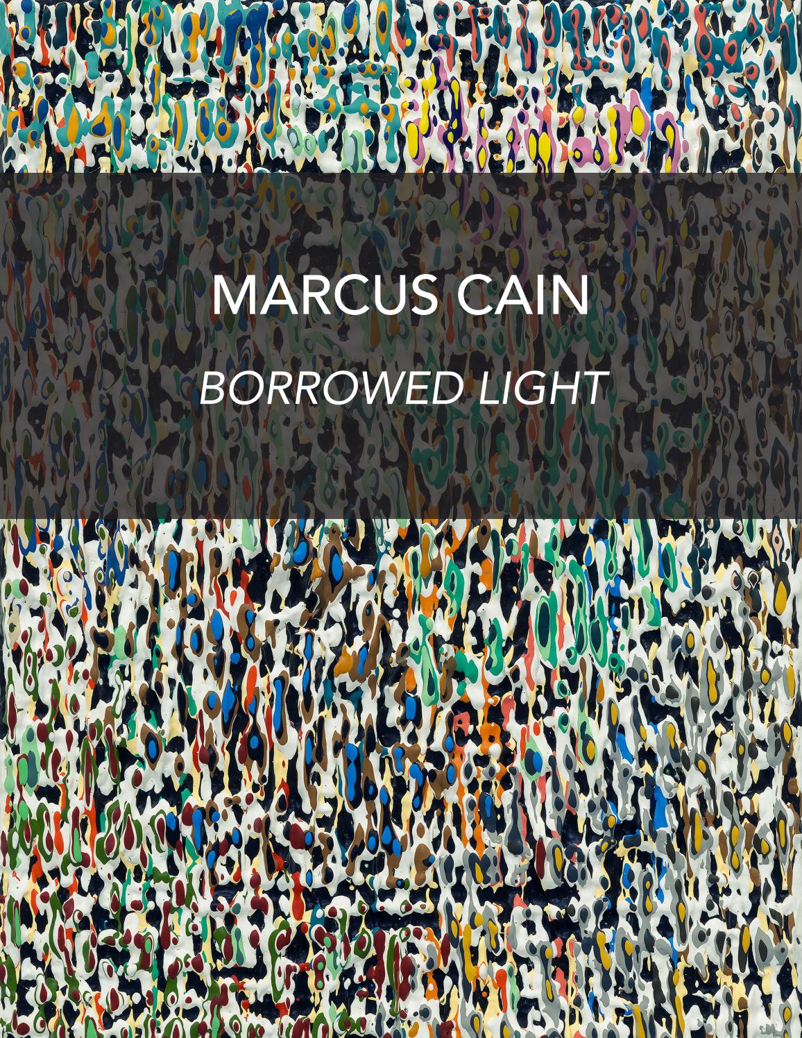 Marcus Cain: "Borrowed Light" by Sherry Leedy Contemporary Art - Issuu