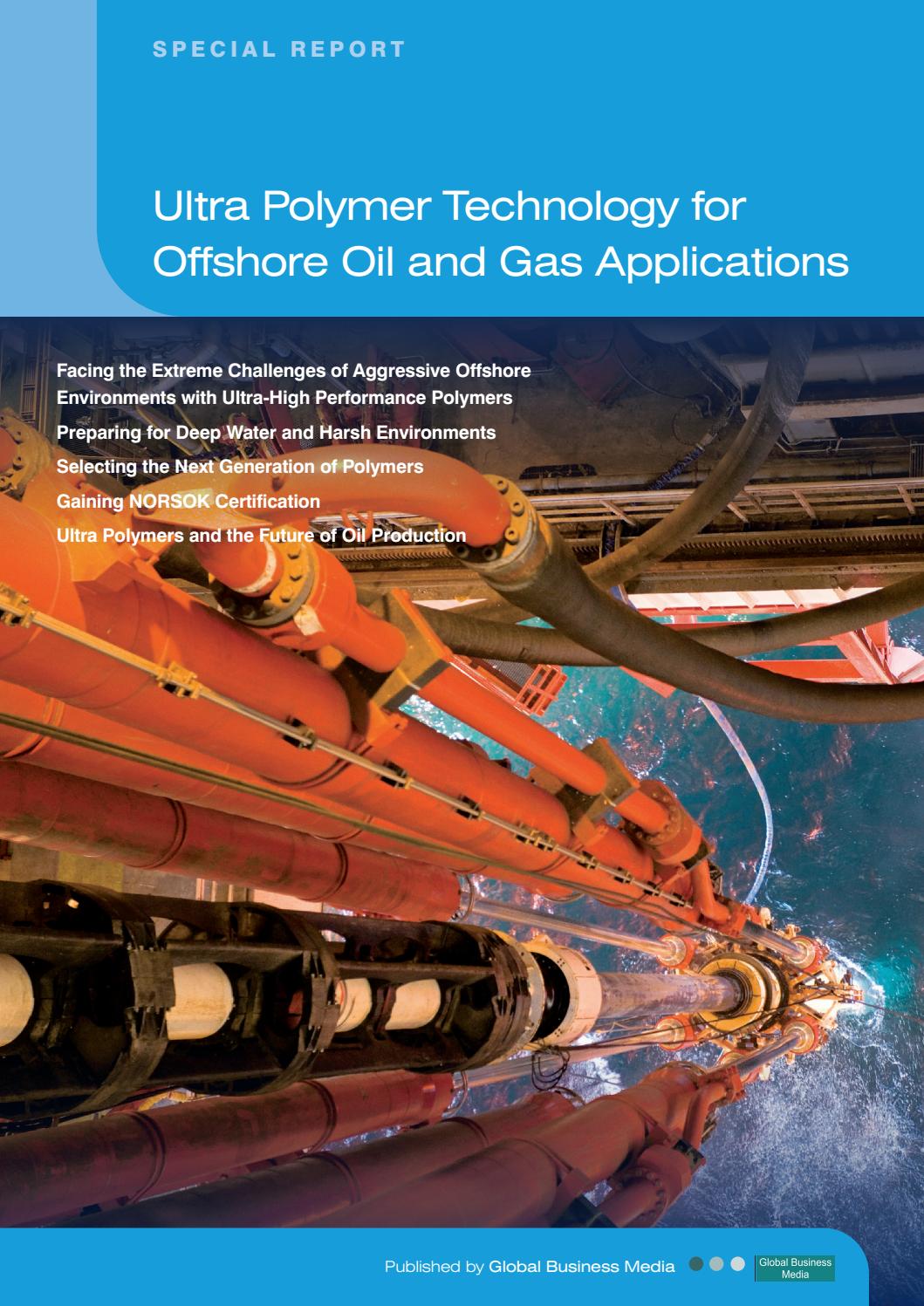 Offshore Technology Reports – Next Generation Ultra Polymer Technology for Offshore Oil & Gas ...