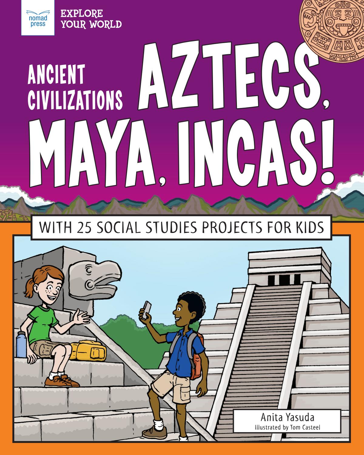 Ancient Civilizations: Aztecs, Maya, Incas! With 25 Social Studies ...