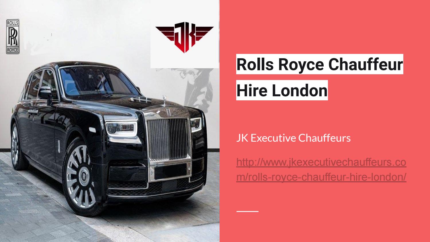 Rolls Royce Chauffeur Hire London- JK Executive Chauffeurs by ...