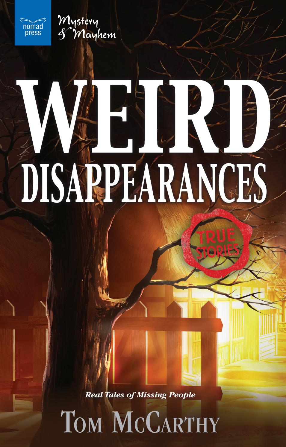 Weird Disappearances: Real Tales of Missing People by Nomad Press - Issuu