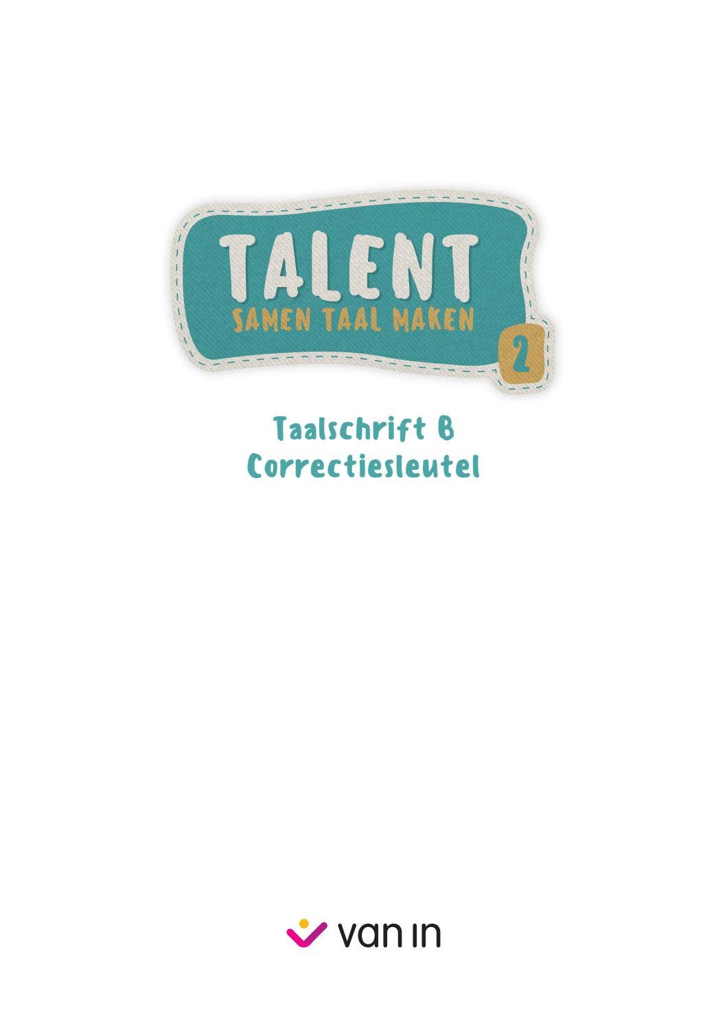 TALENT 2: taalschrift B - correctiesleutel by VAN IN - Issuu