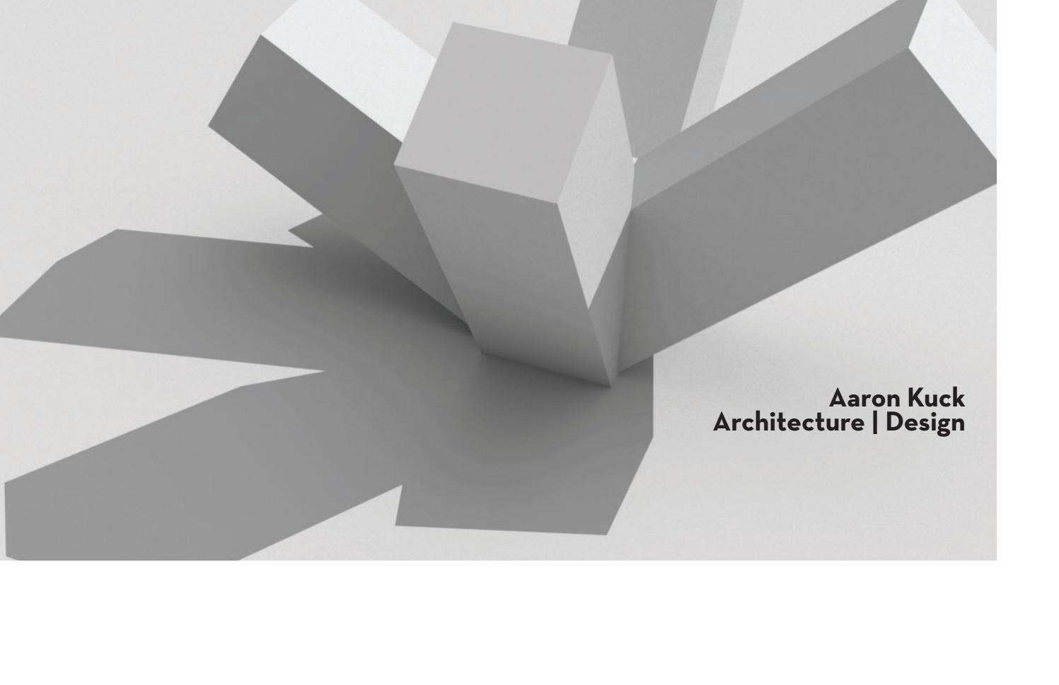 Architecture_Portfolio_Kuck_A by Aaron Kuck - Issuu