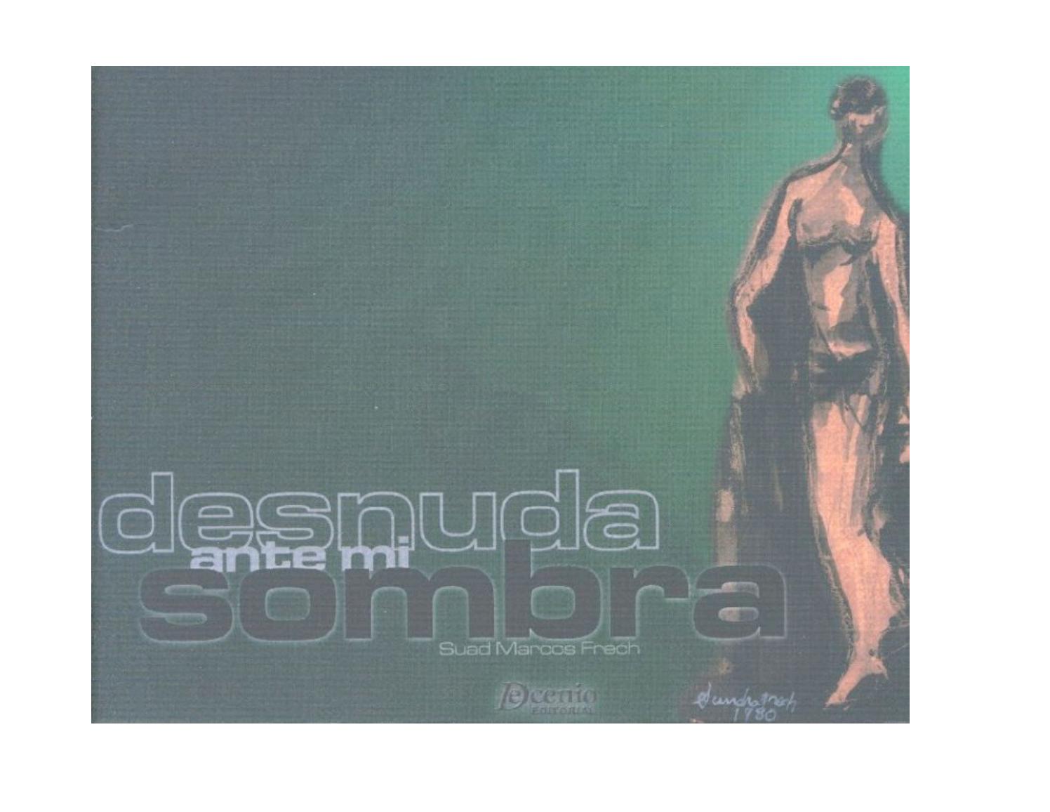 Desnuda ante mi sombra-Suad Marcos Frech (PARTE 1) by Fundacion ...