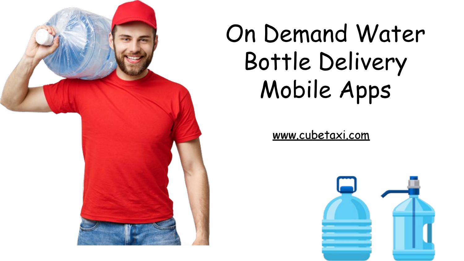 On Demand Water Bottle Delivery Mobile Apps by cubetaxi - Issuu