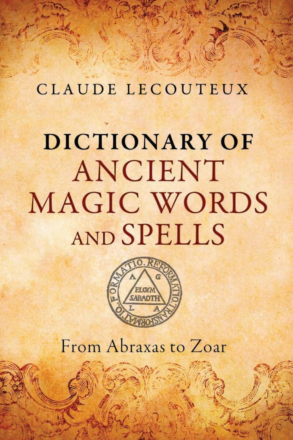 Dictionary of Ancient Magic Words and Spells From Abraxas to Zoar by ...