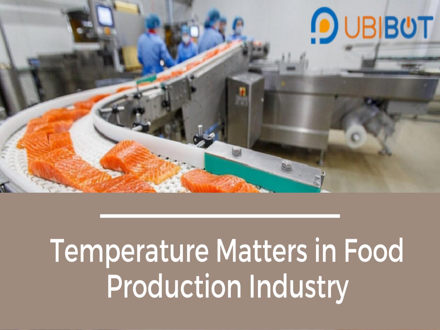 Temperature Matters in Food Production Industry by UbiBot - Issuu