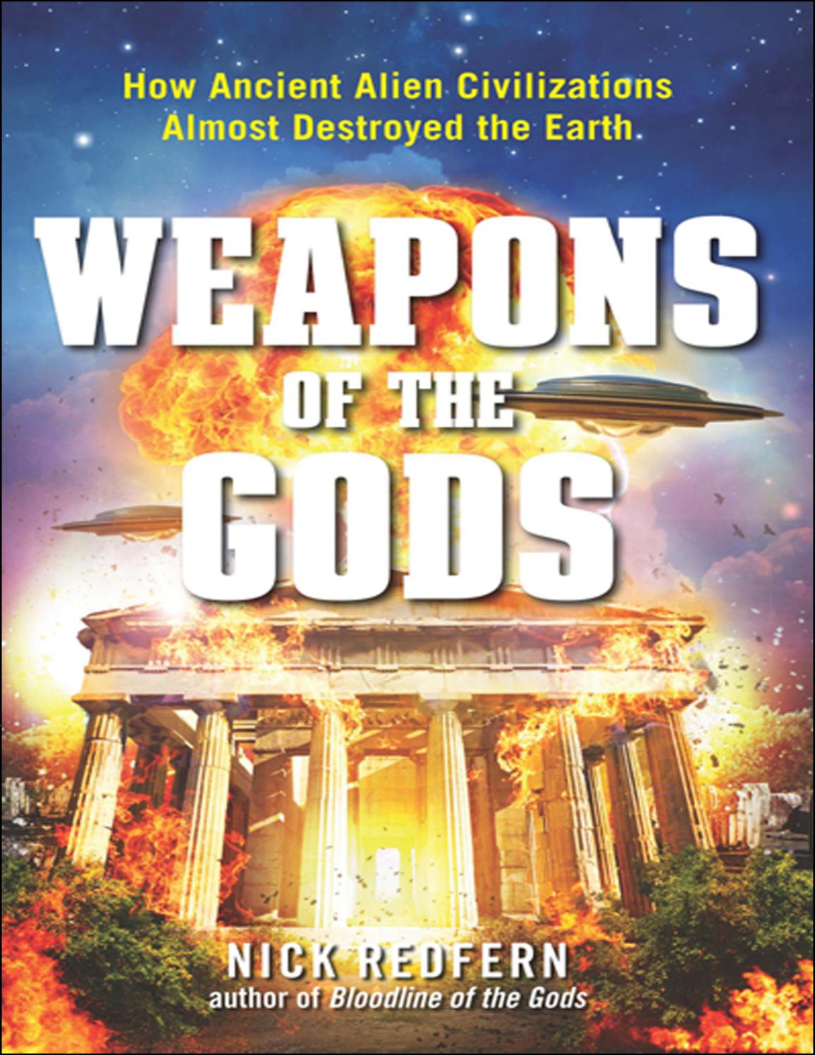 Weapons of the Gods How Ancient Alien Civilizations Almost Destroyed ...