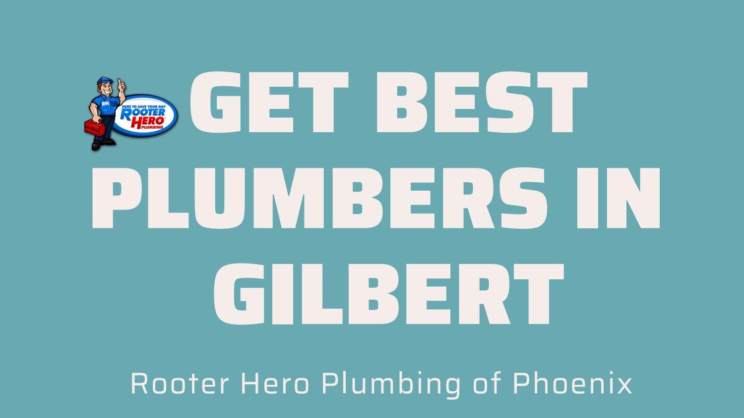 Get Plumbers in Gilbert : Rooter Hero Plumbing of Phoenix by Rooter ...