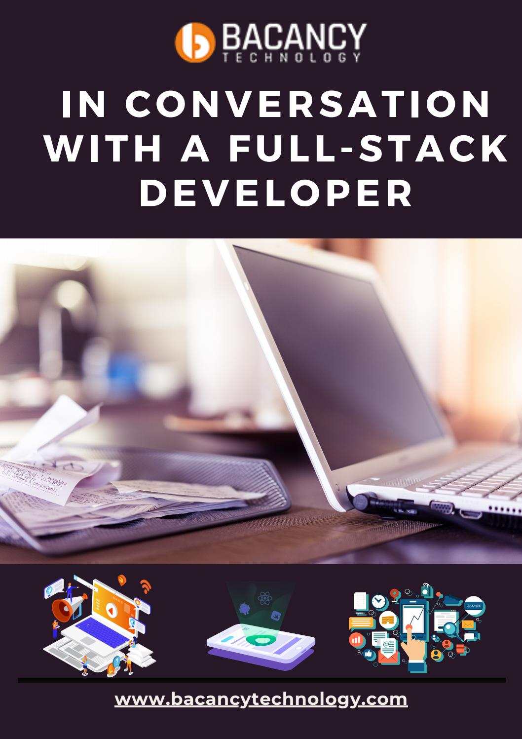 In Conversation With A Full-Stack Developer. by Bacancy Technology - Issuu