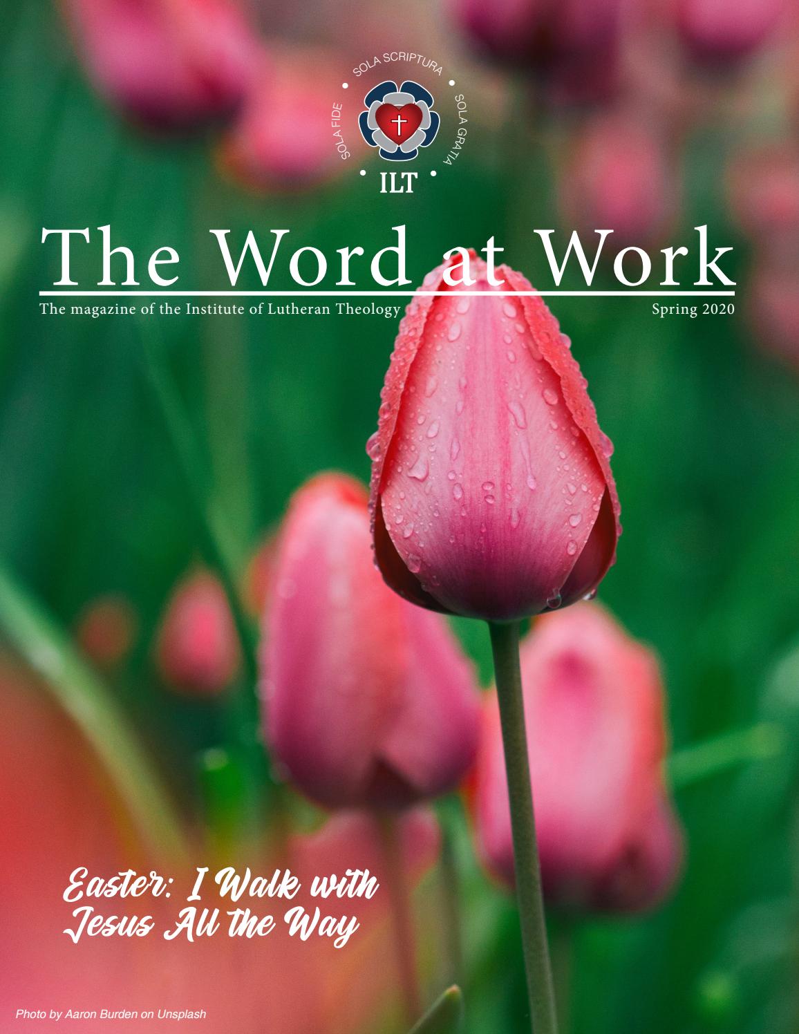 The Word at Work Spring 2020 by Institute of Lutheran Theology - Issuu
