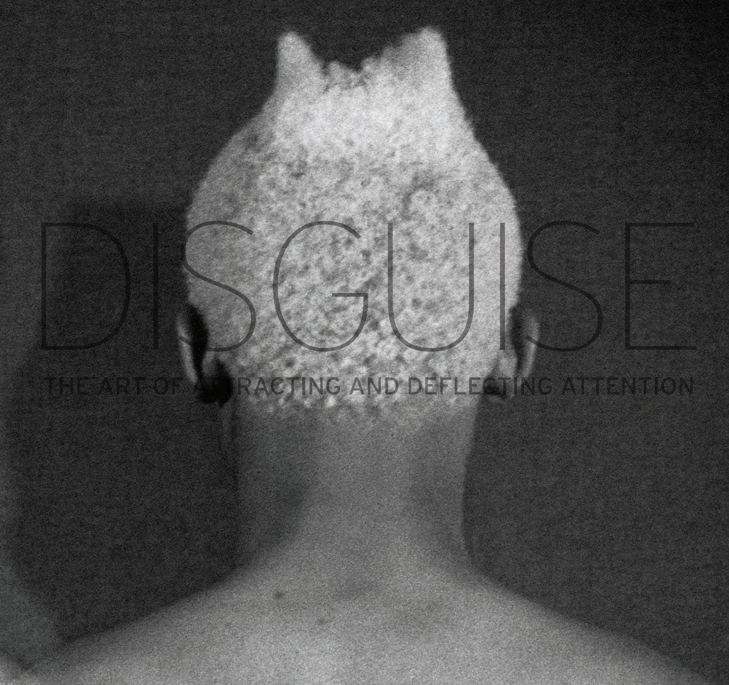 Disguise: The Art of Attracting and Deflecting Attention by Stevenson ...