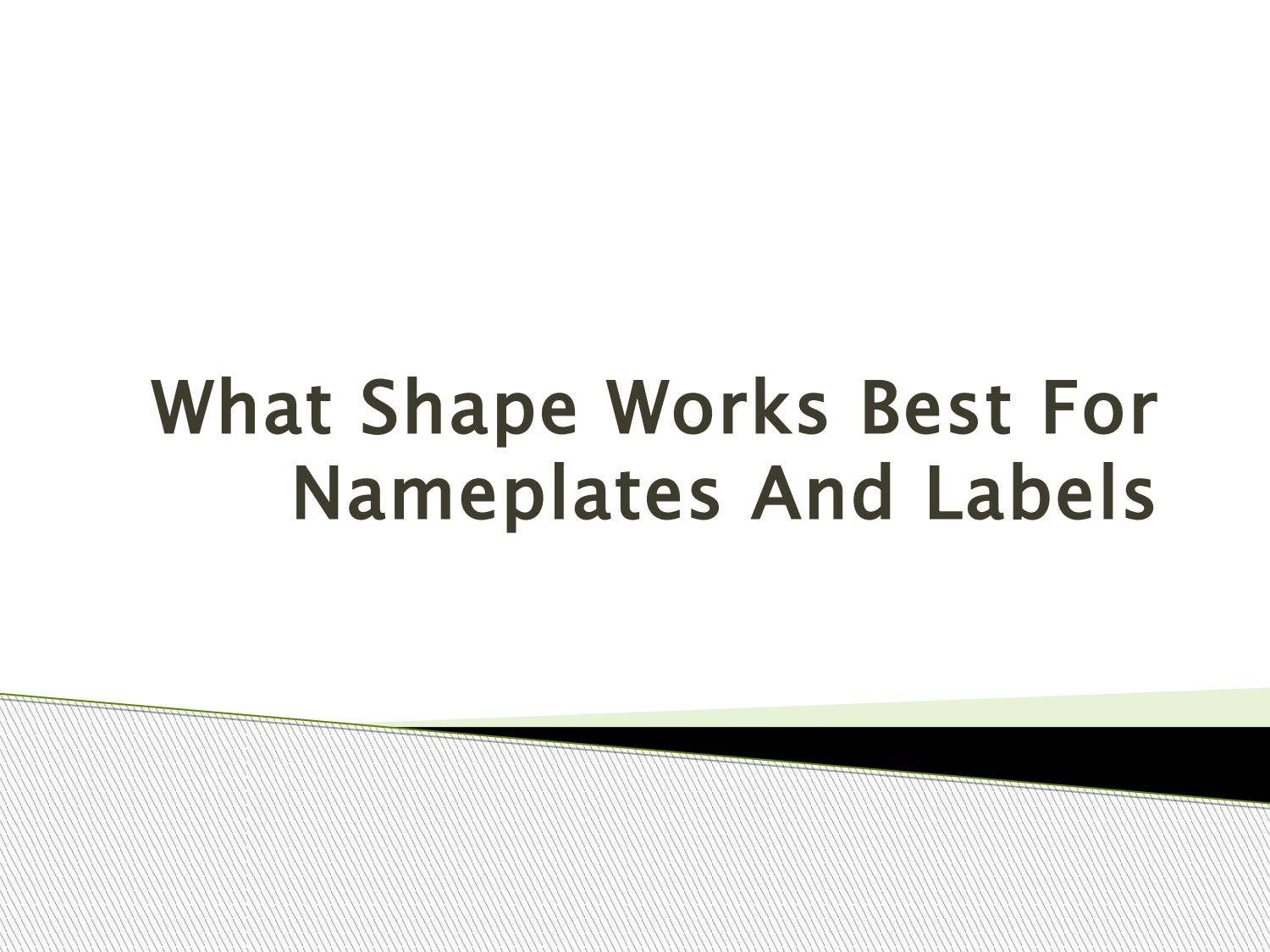 What Shape Works Best For Nameplates And Labels by elangoram321 - Issuu