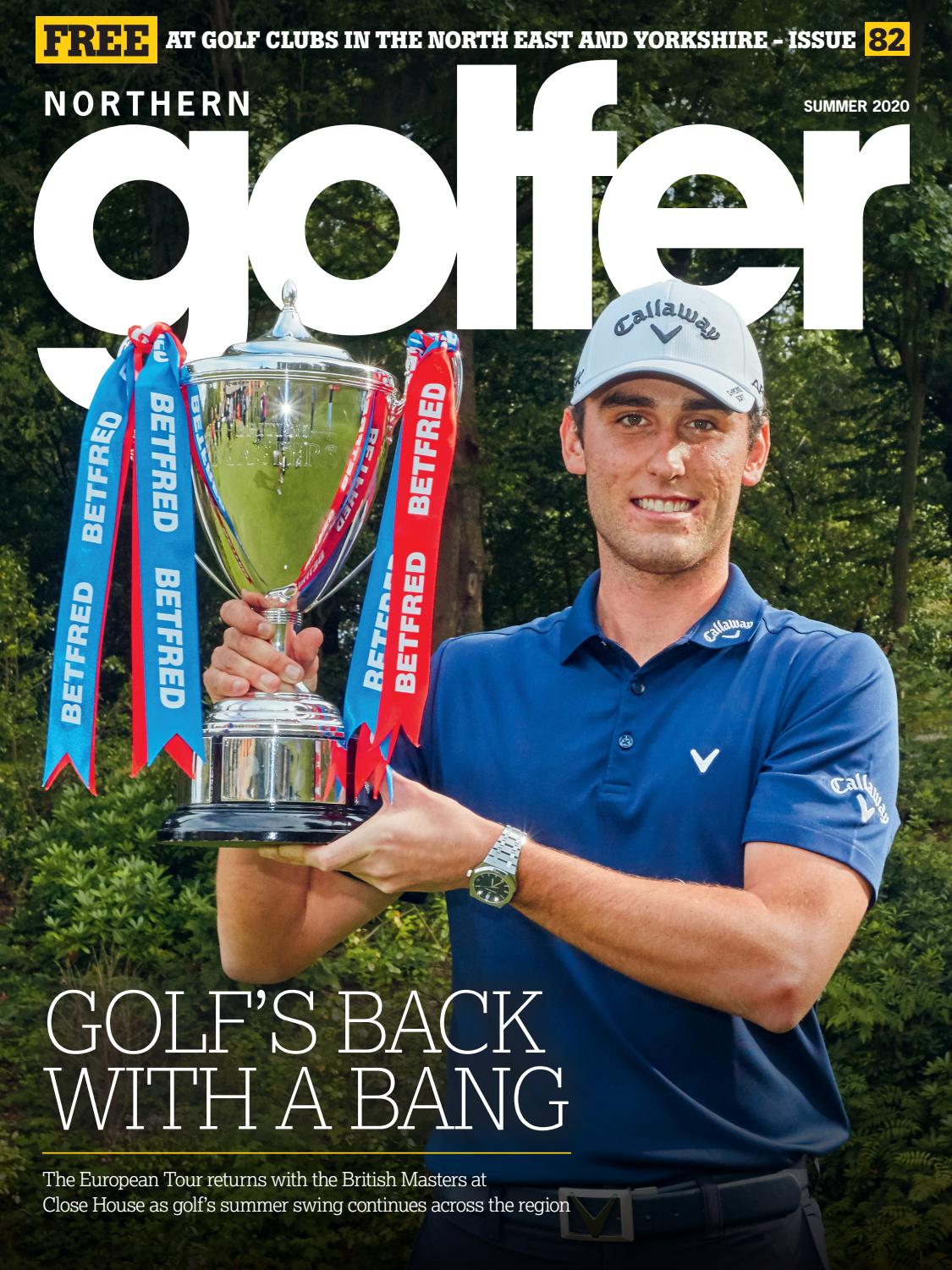Northern Golfer magazine #82 - Summer 2020 by Offstone Publishing - Issuu