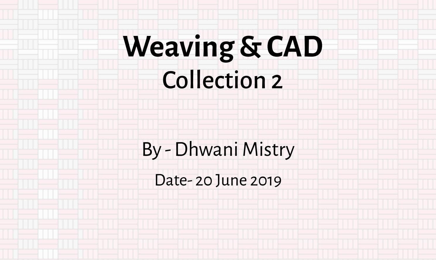 Weave & CAD Collection 2 (Weavedreamer) by Dhwani Mistry - Issuu