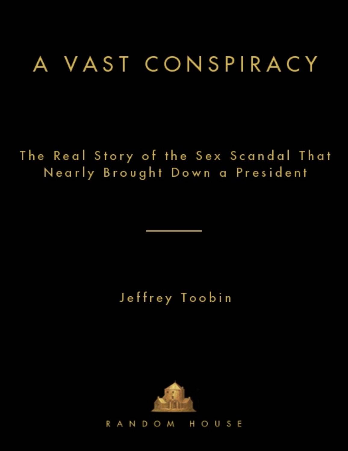 A VAST CONSPIRACY, THE REAL STORY OF THE SEX SCANDAL THAT NEARLY ...