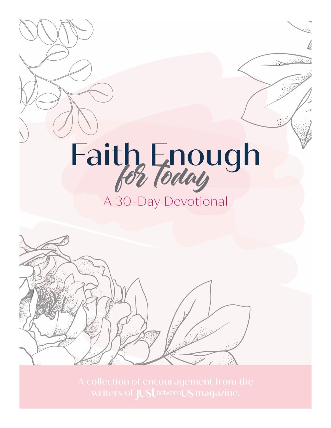 Faith Enough for Today | A 30-Day Devotional by Just Between Us - Issuu