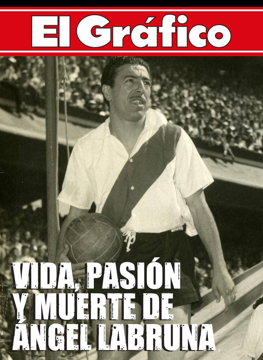 El Gráfico - Adiós a Ángel Labruna by El Grafico Web - Issuu