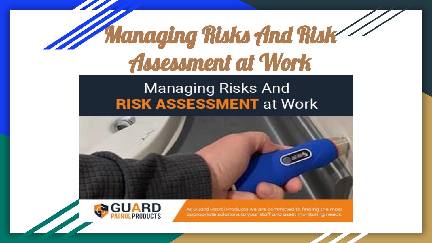 Managing Risks And Risk Assessment at Work by Guard Patrol Products - Issuu